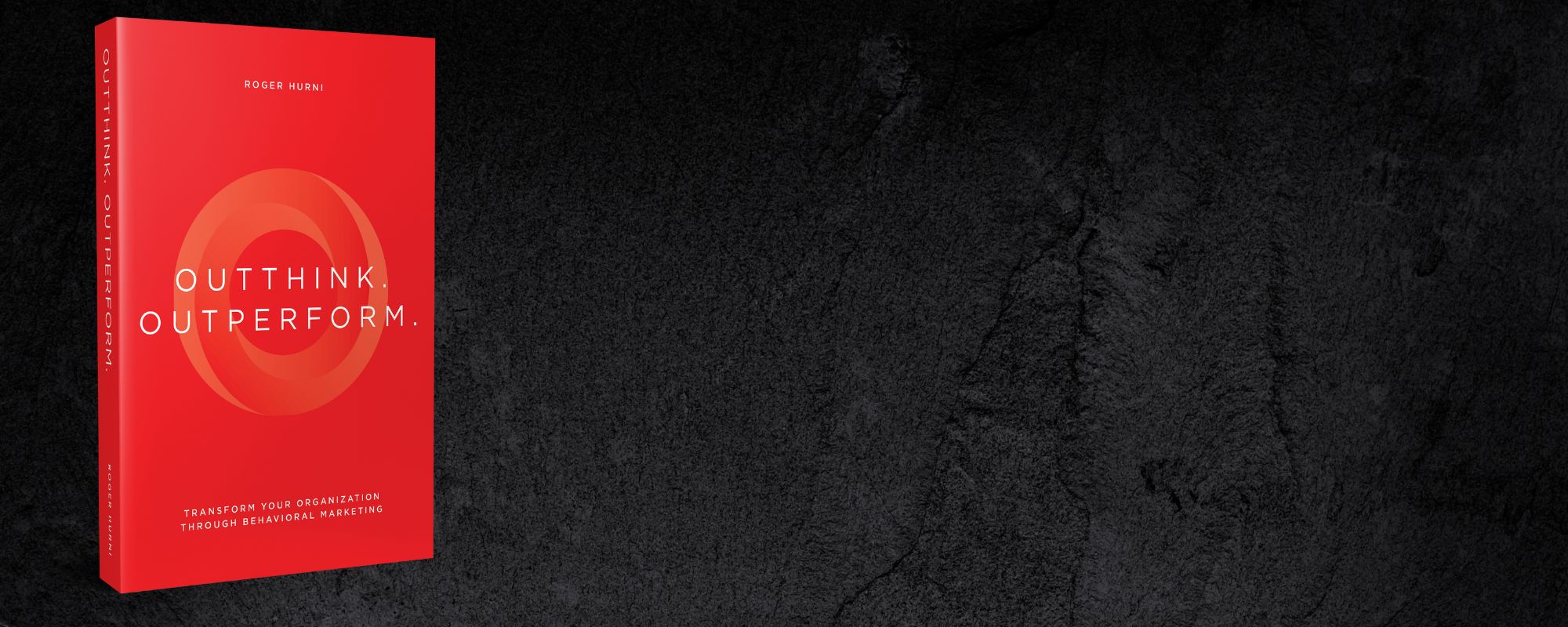 Roger Hurni releases book - Outthink. Outperform.