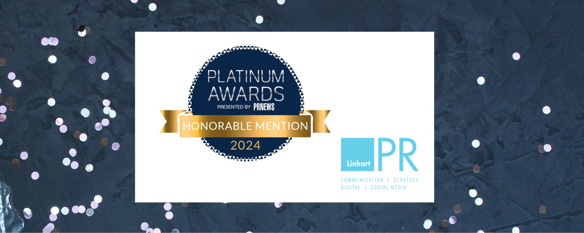 Linhart PR Get Honorable Mention at the 2024 PRNEWS Platinum Awards ...